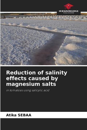 Reduction of salinity effects caused by magnesium salts, Atika Sebaa ...