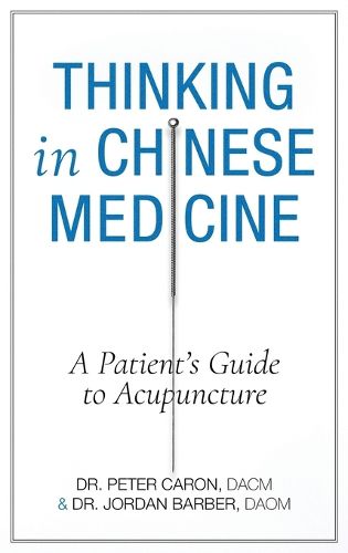 Thinking In Chinese Medicine, Jordan D Barber, Peter Caron ...