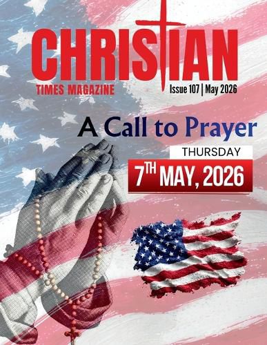 Christian Times Magazine Issue 107 - May 2026, (9798295884580 ...