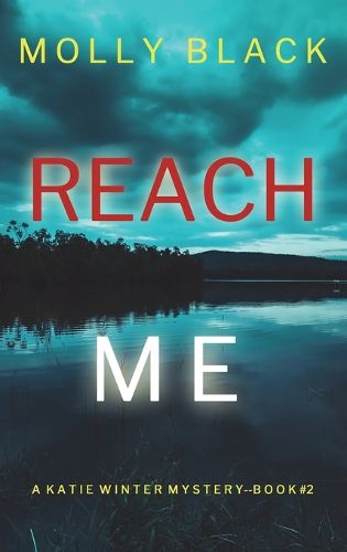 Reach Me (A Katie Winter FBI Suspense Thriller-Book 2), Molly Black ...