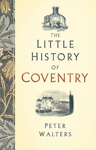 The Little History of Coventry, Peter Walters (9780750989084 ...