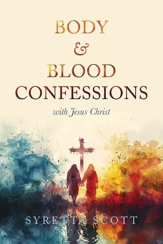 Body & Blood Confessions with Jesus Christ, Syretta Scott ...