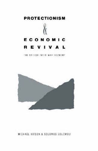 Protectionism and Economic Revival: The British Inter-war Economy ...