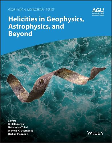 Helicities in Geophysics, Astrophysics and Beyond, (9781119841685 ...