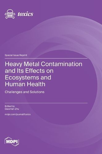 Heavy Metal Contamination and Its Effects on Ecosystems and Human ...