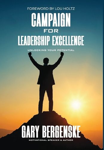 Campaign For Leadership Excellence, Gary Bergenske (9798295476174 ...