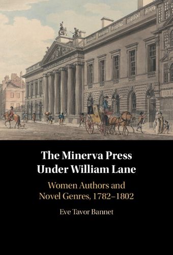 The Minerva Press under William Lane, Eve Tavor Bannet (9781009728355 ...