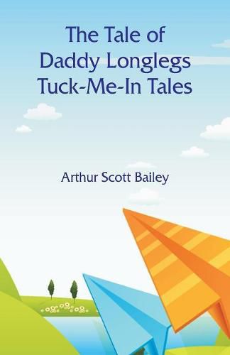 The Tale of Daddy Longlegs Tuck-Me-In Tales, Arthur Scott Bailey ...