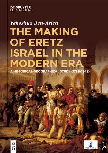 The Making of Eretz Israel in the Modern Era: A Historical-Geographical ...