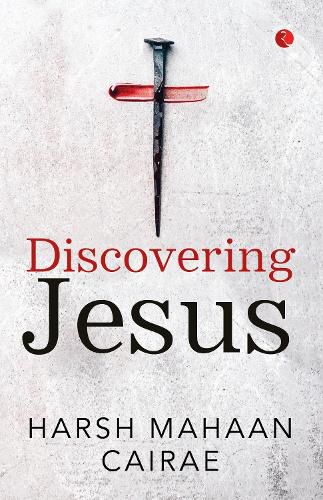 DISCOVERING JESUS, Harsh Mahaan Cairae (9789391256333) — Readings Books