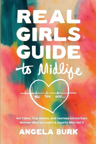 Real Girls Guide to Midlife, Angela Burk (9781959009337) — Readings Books