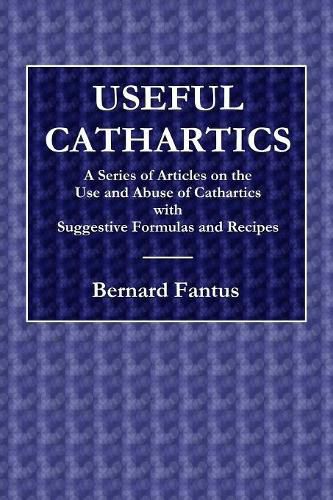 Useful Cathartics - A Series of Article on the Use and Abuses of ...