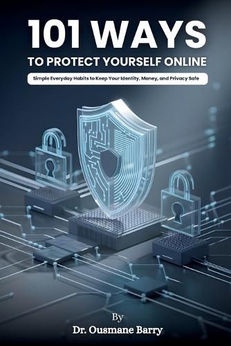 101 Ways to Protect Yourself Online, Ousmane Barry (9798218868604 ...