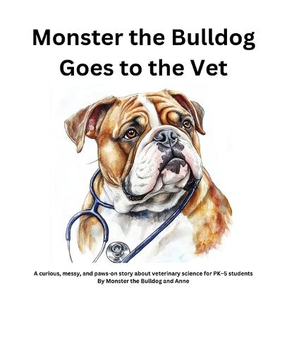Monster the Bulldog Goes to the Vet, Monster The Bulldog, Anne ...