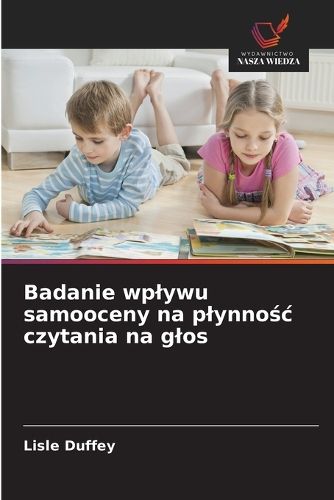 Badanie wplywu samooceny na plynnośc czytania na glos, Lisle Duffey ...