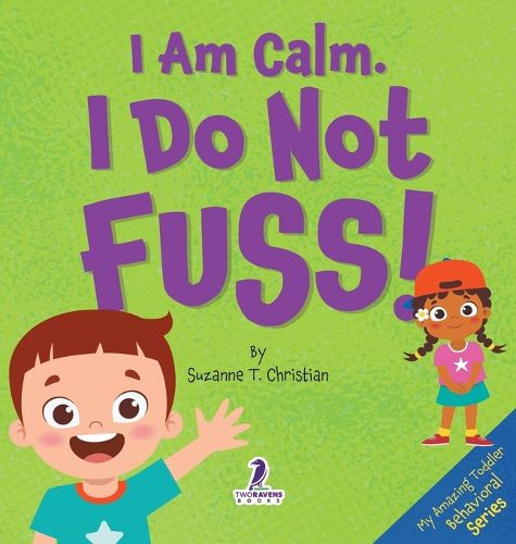 I Am Calm. I Do Not Fuss!, Suzanne T Christian, Two Little Ravens ...