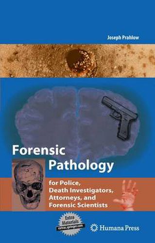 Forensic Pathology for Police, Death Investigators, Attorneys, and ...