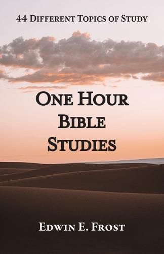 One Hour Bible Studies: 44 Different Topics of Study, Edwin E Frost ...