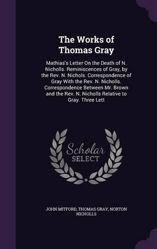 The Works of Thomas Gray, John Mitford, Thomas Gray, Norton Nicholls ...