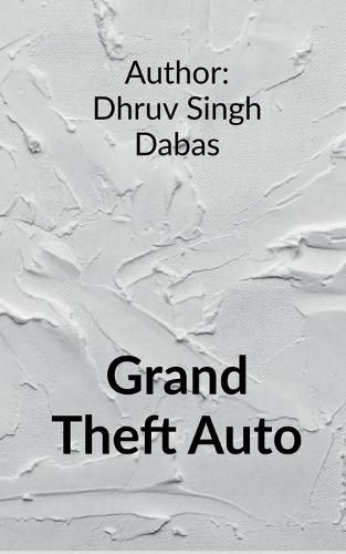 Grand Theft auto, Dhruv Singh Dabas (9798885308984) — Readings Books