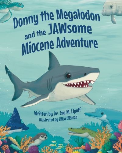 Donny the Megalodon and the JAWsome Miocene Adventure, Ellisa Direnzo ...