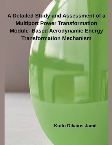 A Detailed Study and Assessment of a Multiport Power Transformation Module-Based Aerodynamic ...