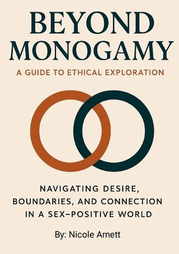 Beyond Monogamy A Guide to Ethical Exploration, Nicole Arnett ...