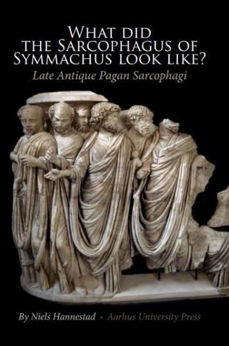 What did the Sarcophagus of Symmachus Look Like?: Late Antique Pagan ...