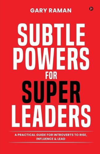 Subtle Powers For Super Leaders, Gary Raman (9798901369562) — Readings ...