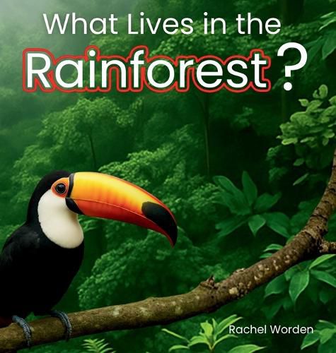 What Lives in the Rainforest?, Rachel Worden (9798999882288) — Readings ...