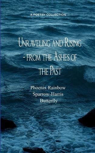 Unraveling and Rising -from the Ashes of the Past, Phoenix Rainbow ...