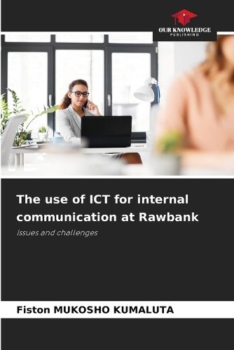 The use of ICT for internal communication at Rawbank, Fiston Mukosho ...