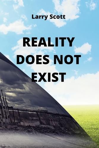 Reality Does Not Exist, Larry Scott (9781801898218) — Readings Books