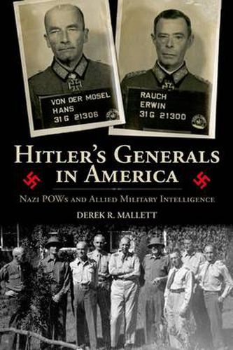 Hitler's Generals in America: Nazi POWs and Allied Military ...