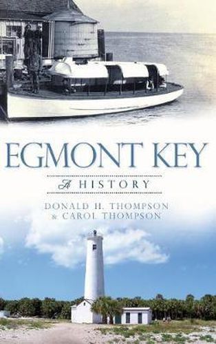 Egmont Key: A History, Donald H Thompson,Carol Thompson, Dr ...