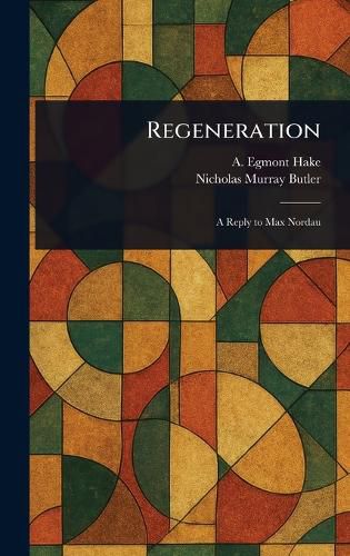 Regeneration, A Egmont (Alfred Egmont) Hake, Nicholas Murray Butler ...