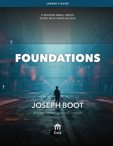Foundations Leader's Guide, Joseph Boot, Nate Wright, Michael Thiessen ...