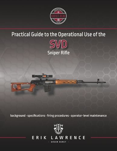 Practical Guide to the Operational Use of the SVD Sniper Rifle, Erik ...