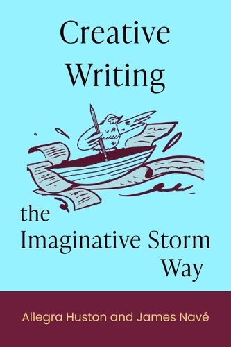 Creative Writing the Imaginative Storm Way, Allegra Huston, James Nave ...