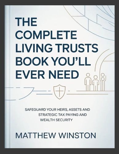 The Complete Living Trusts Book You'll Ever Need, Matthew Winston ...