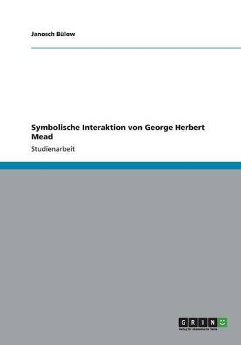 Symbolische Interaktion von George Herbert Mead, Janosch Bulow ...