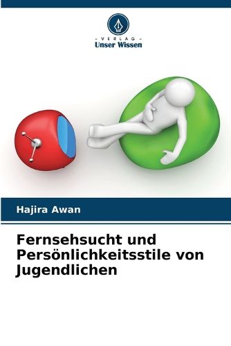 Fernsehsucht und Persoenlichkeitsstile von Jugendlichen, Hajira Awan ...