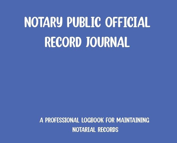 Notary Public Official Record Journal - Royal Blue, Rsn (9798295519222 ...