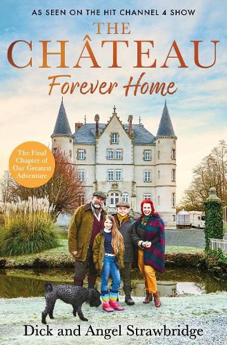 The Chateau: Forever Home, Dick Strawbridge, Angel Strawbridge ...